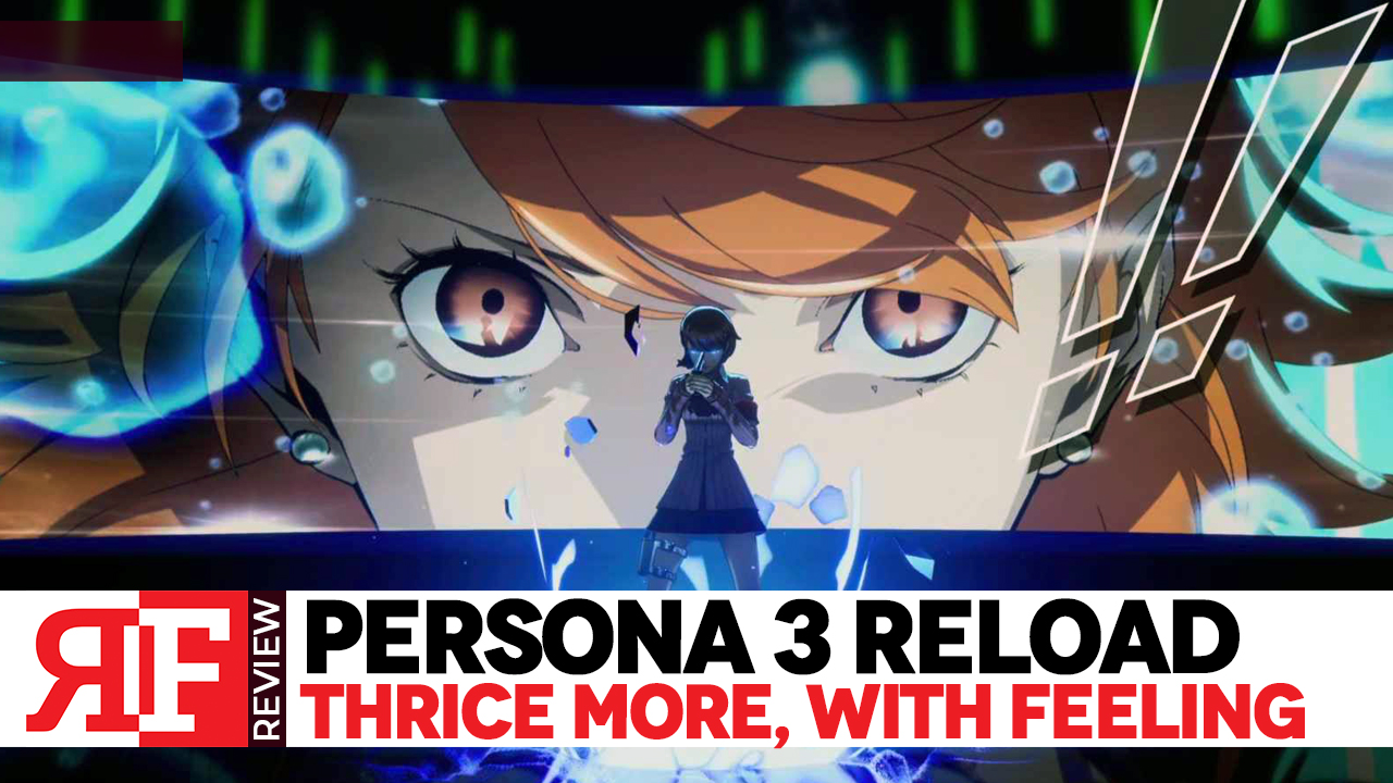 Persona 3 Reload Review: Thrice More, With Feeling - The Reimaru Files